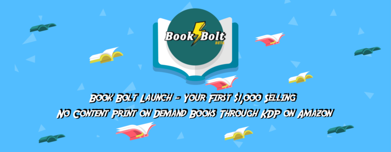 Book Bolt Launch - Your First $1,000 Selling No Content Print on Demand Books Through KDP on ...