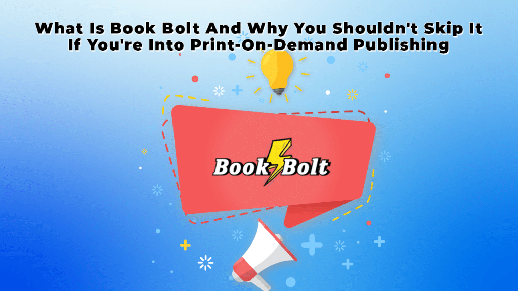 What Is Book Bolt And Why You Shouldn't Skip It If You're Into Print-On ...