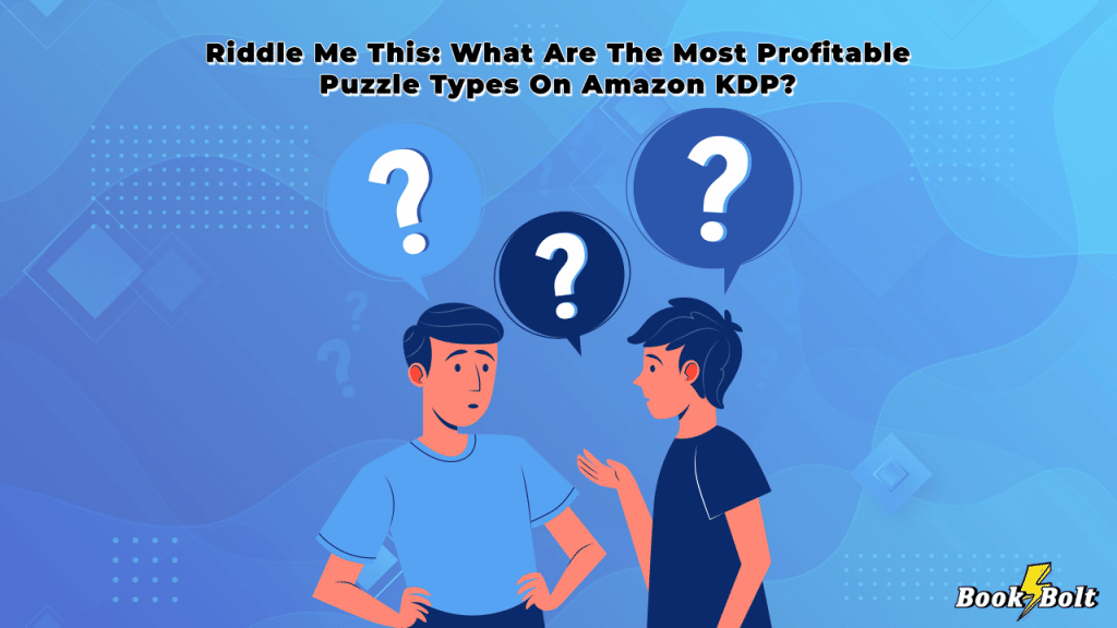 Riddle Me This: What Are The Most Profitable Puzzle Types On Amazon KDP ...