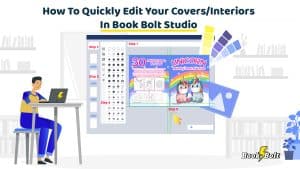 How To Quickly Edit Your Covers/Interiors In Book Bolt Studio - Book Bolt