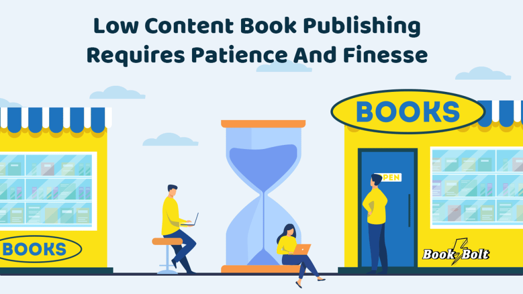 Low Content Book Publishing Requires Patience And Finesse - Book Bolt