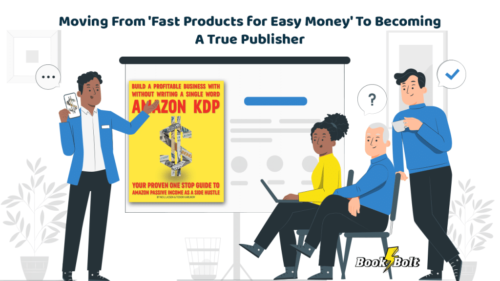 Moving From 'Fast Products for Easy Money' To Becoming A True Publisher ...