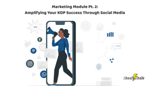 Marketing Module Pt. 2: Amplifying Your KDP Success Through Social ...