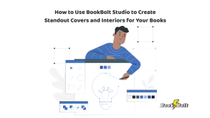 How to Use BookBolt Studio to Create Standout Covers and Interiors for Your Books - Book Bolt