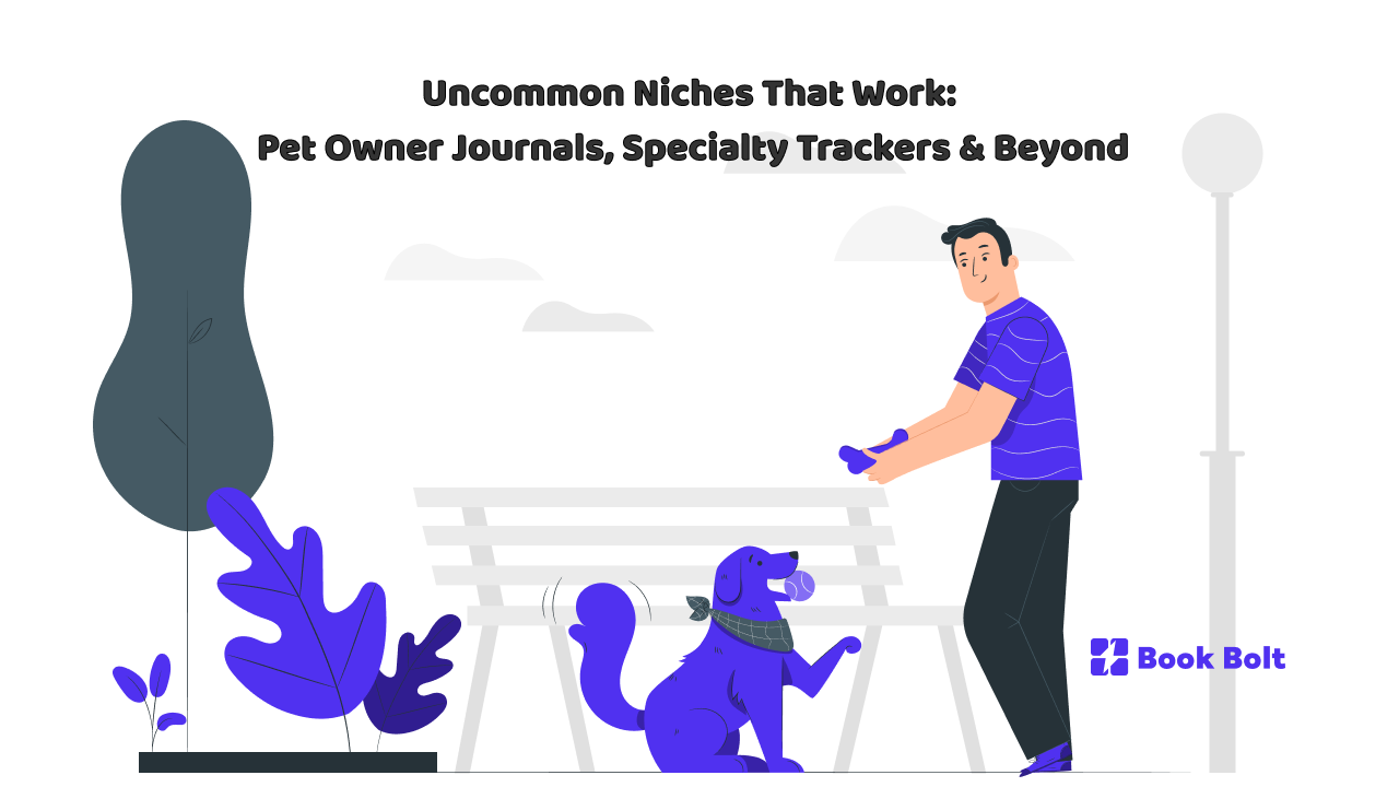 Uncommon Niches That Work: Pet Owner Journals, Specialty Trackers ...